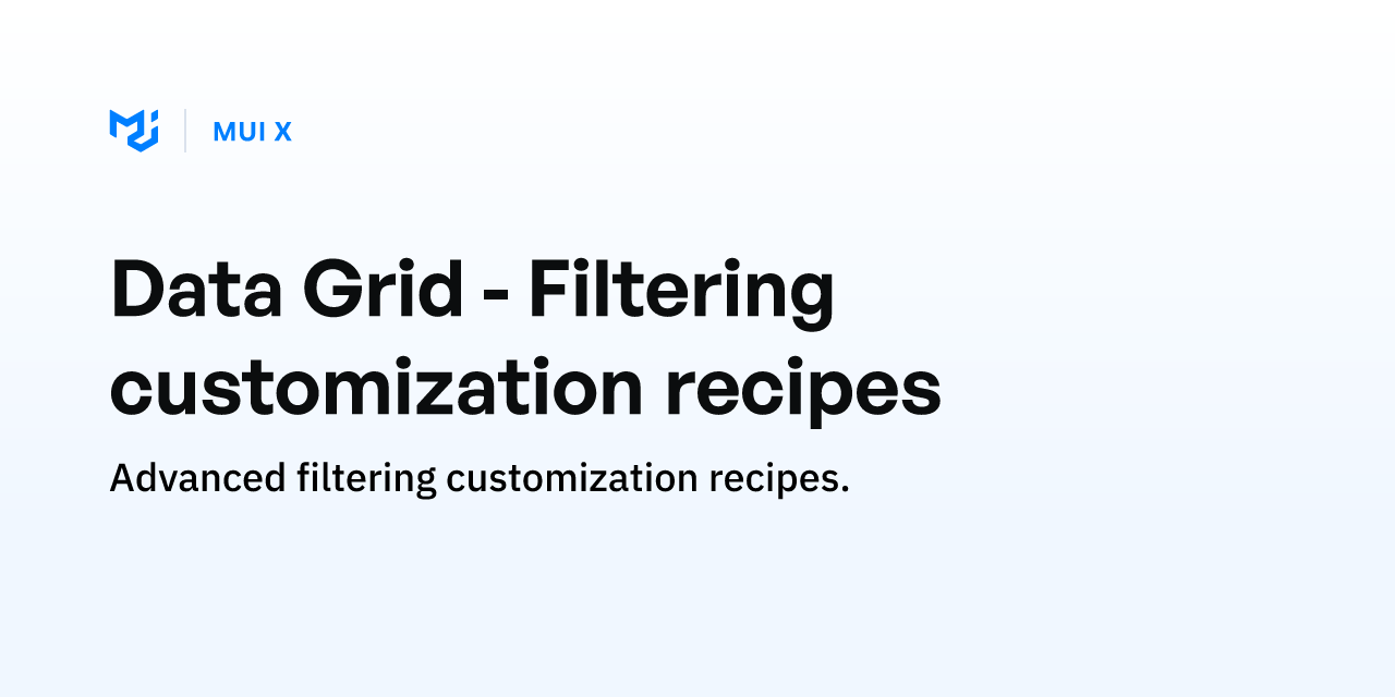 Data Grid - Filtering customization recipes - MUI X