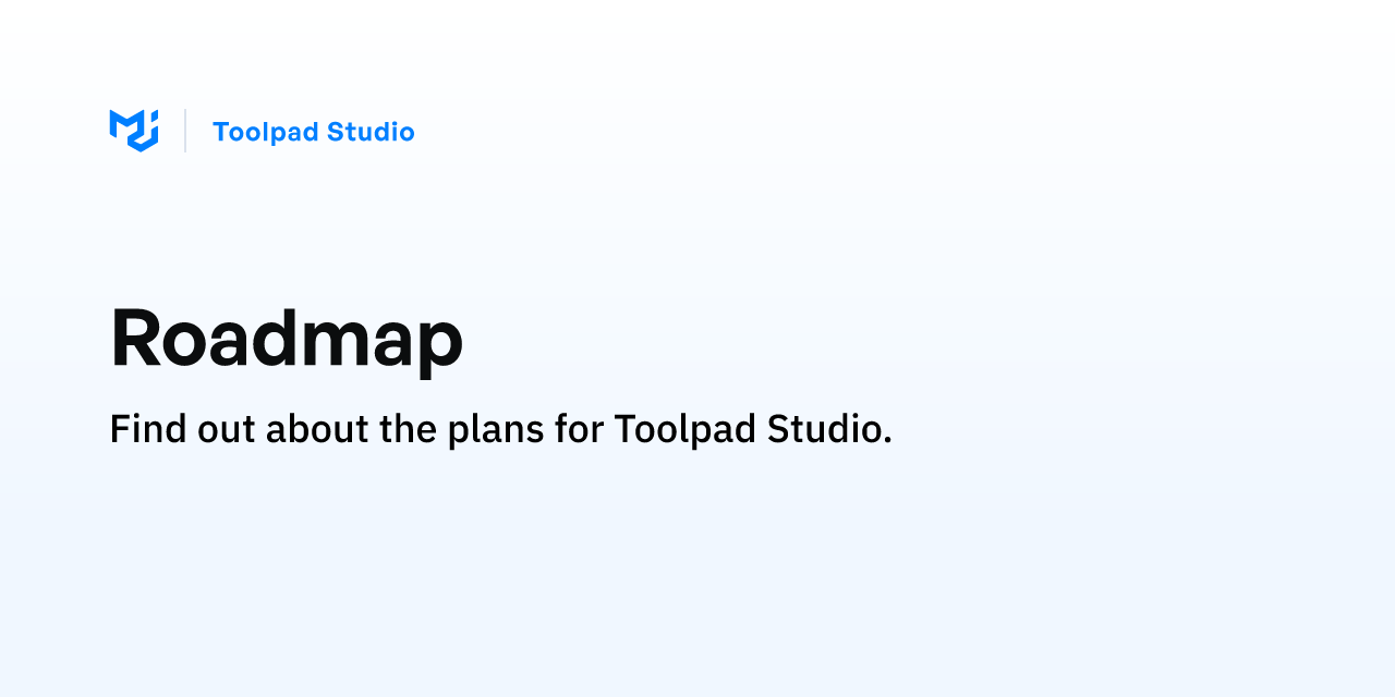 Roadmap - Toolpad Studio