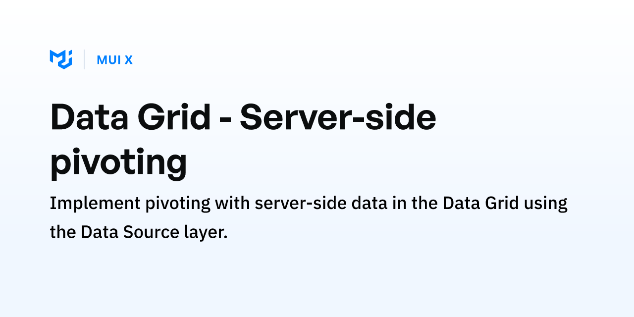 Data Grid - Server-side pivoting - MUI X