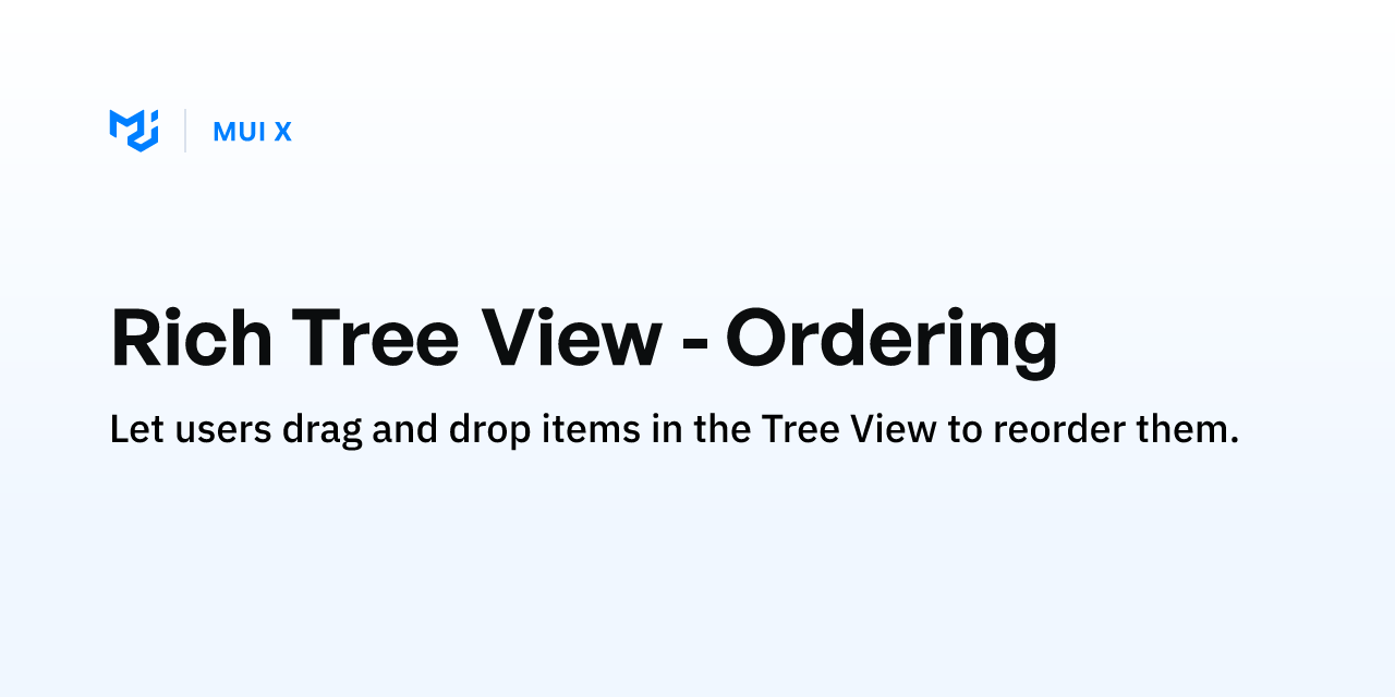 Rich Tree View - Ordering - MUI X