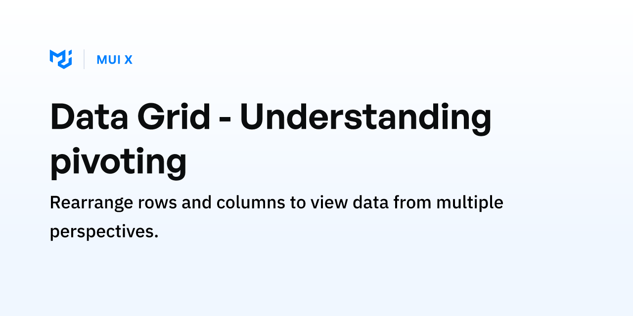 Data Grid - Understanding pivoting - MUI X