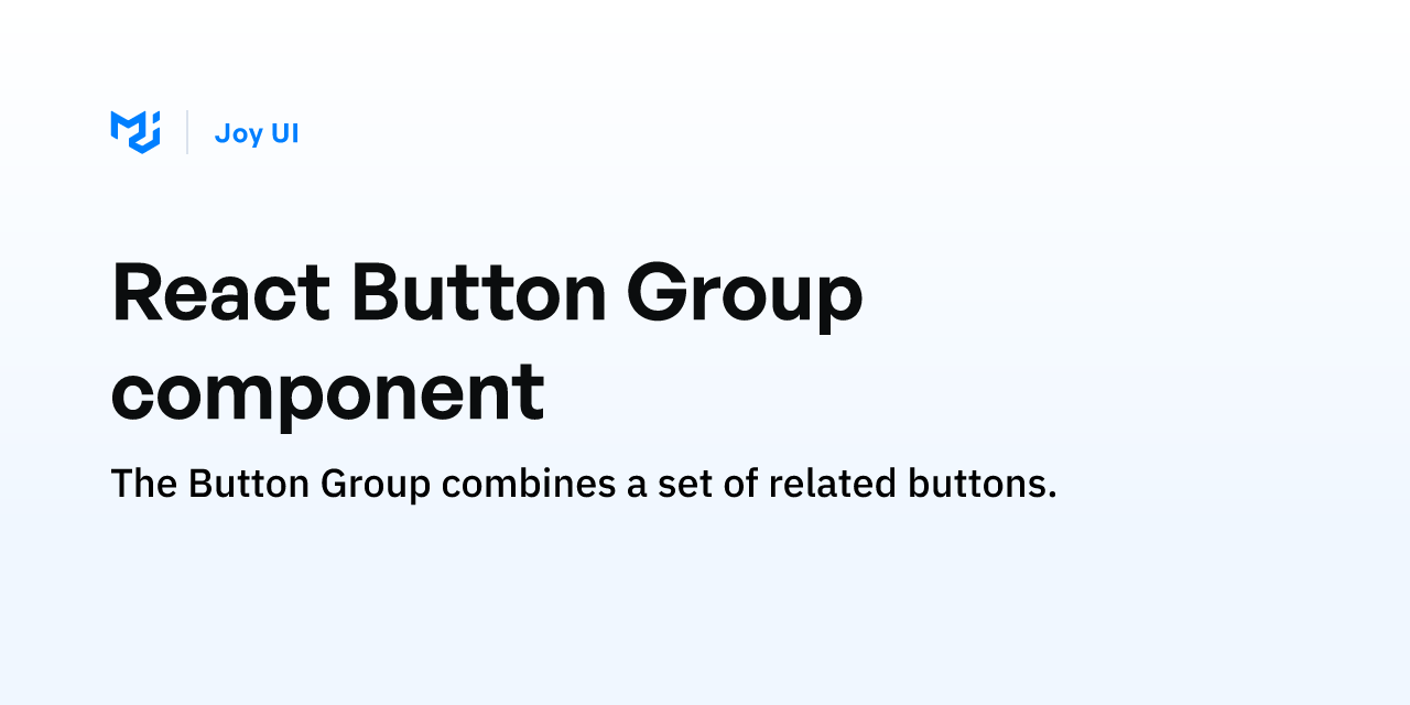 React Button Group Component Joy Ui