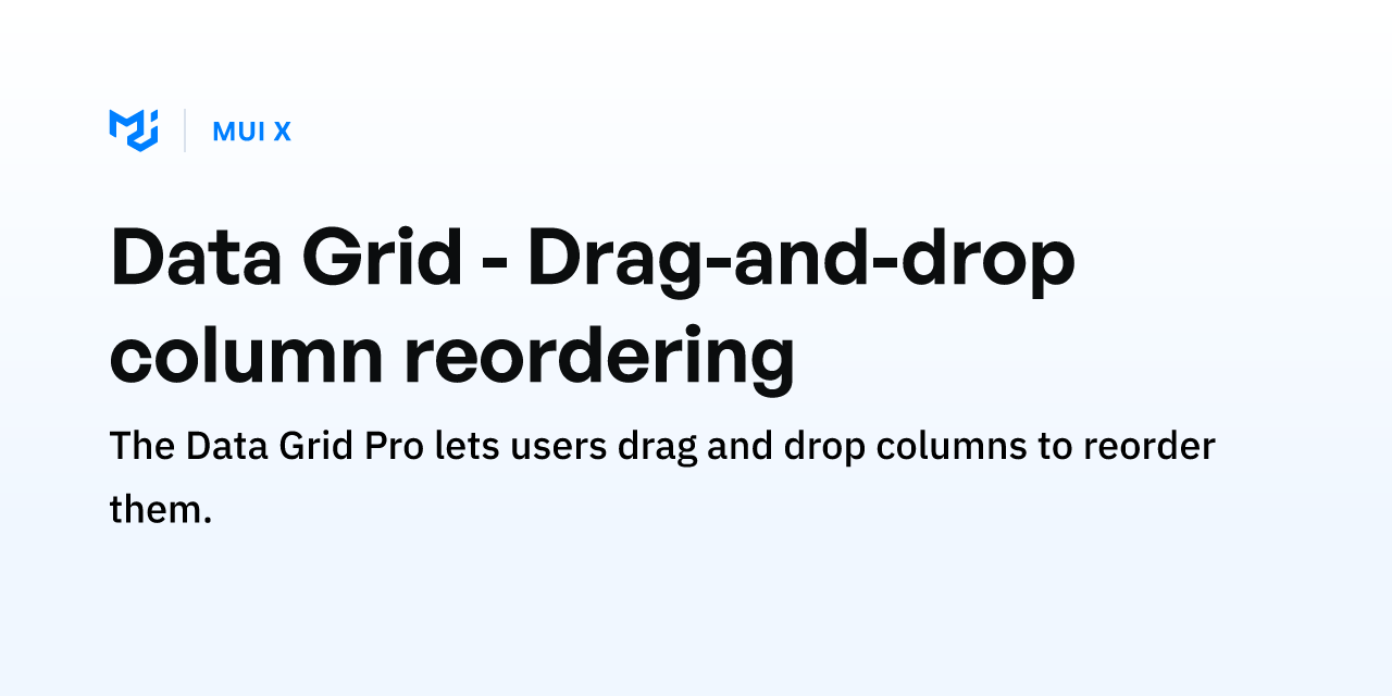 Data Grid - Drag-and-drop column reordering - MUI X