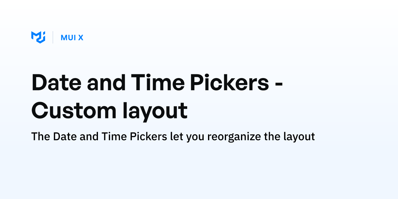 Date And Time Pickers Custom Layout Mui X 