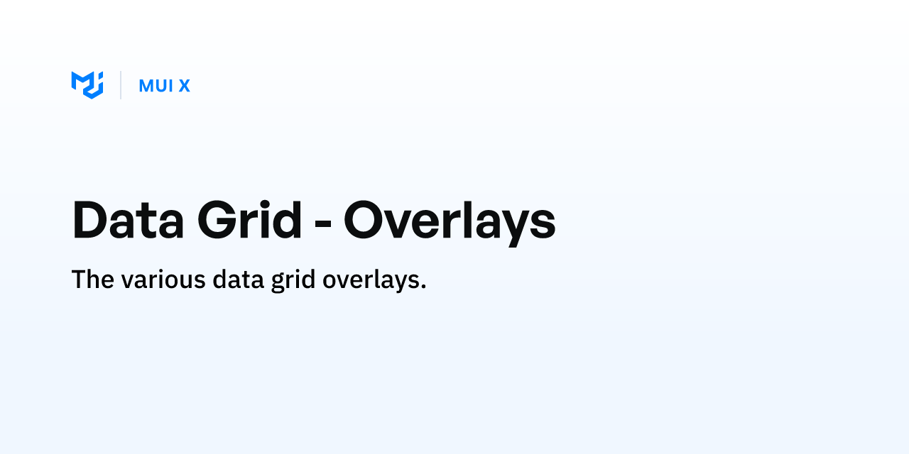 Data Grid - Overlays - MUI X