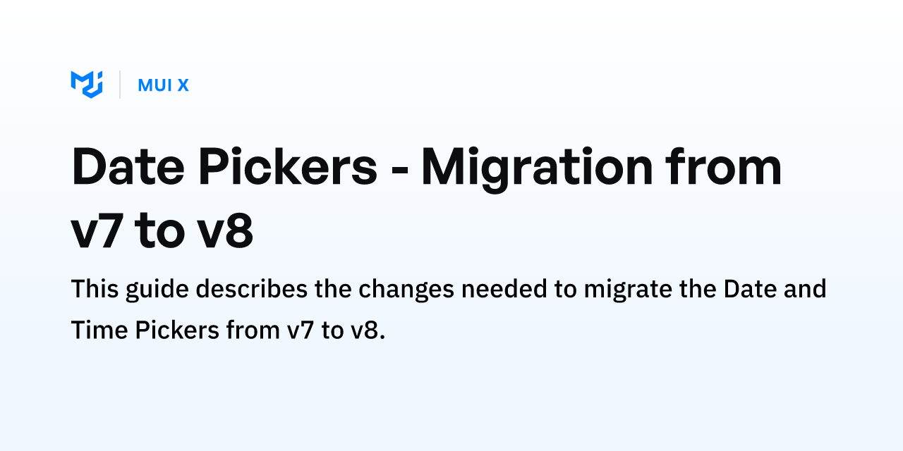 Date Pickers - Migration from v7 to v8 - MUI X