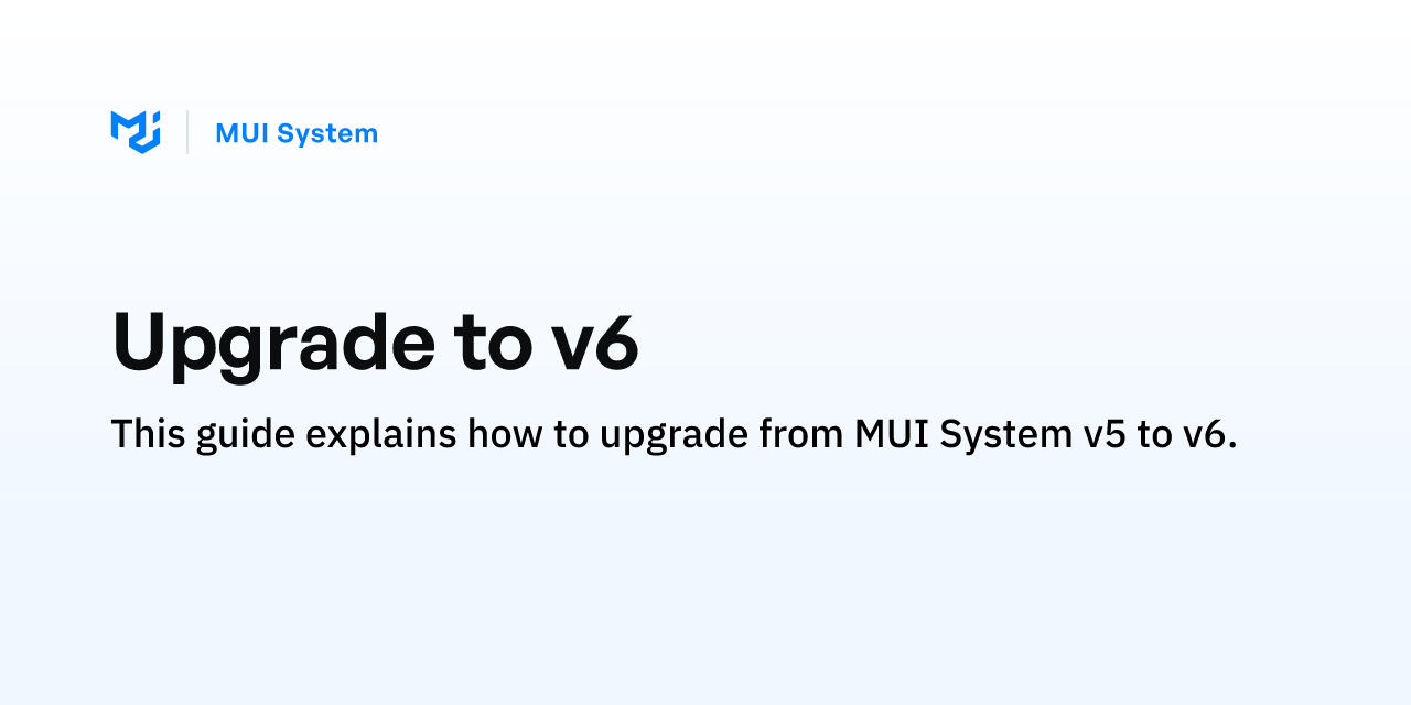 Upgrade to v6 - MUI System