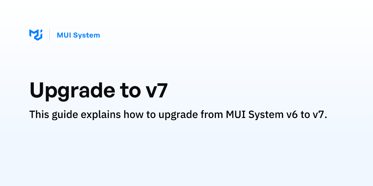 Upgrade to v7 - MUI System