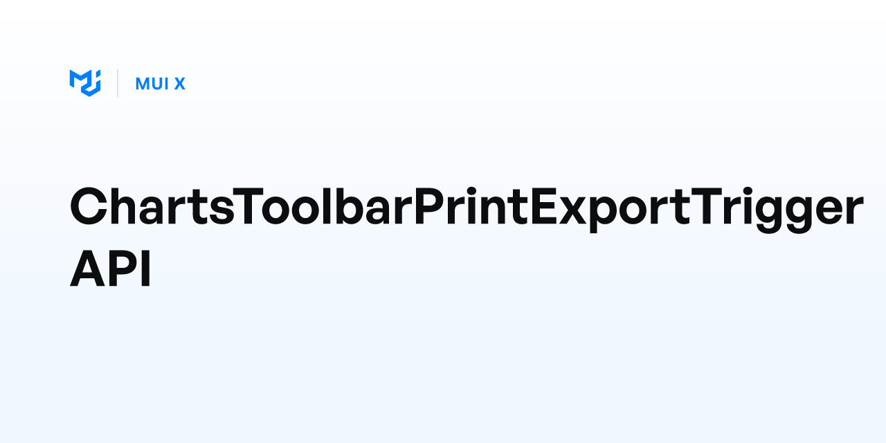 ChartsToolbarPrintExportTrigger API - MUI X