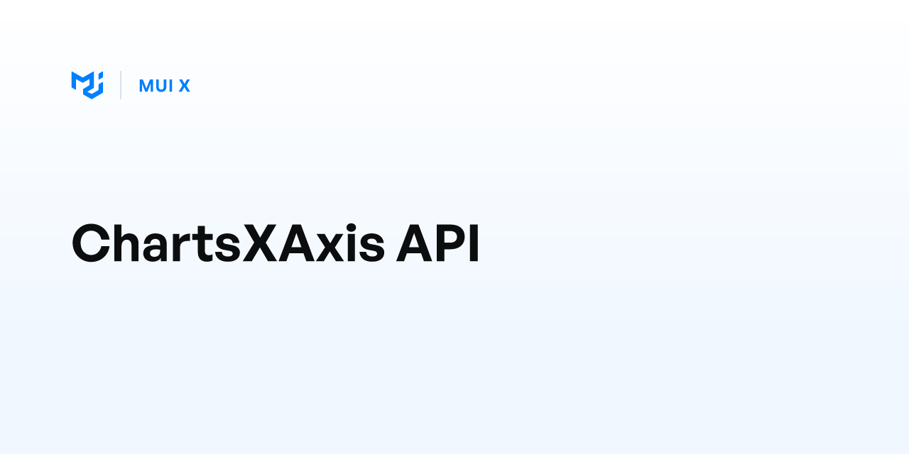 ChartsXAxis API - MUI X