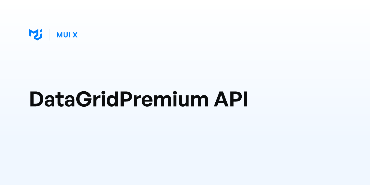 Datagridpremium Api Mui X