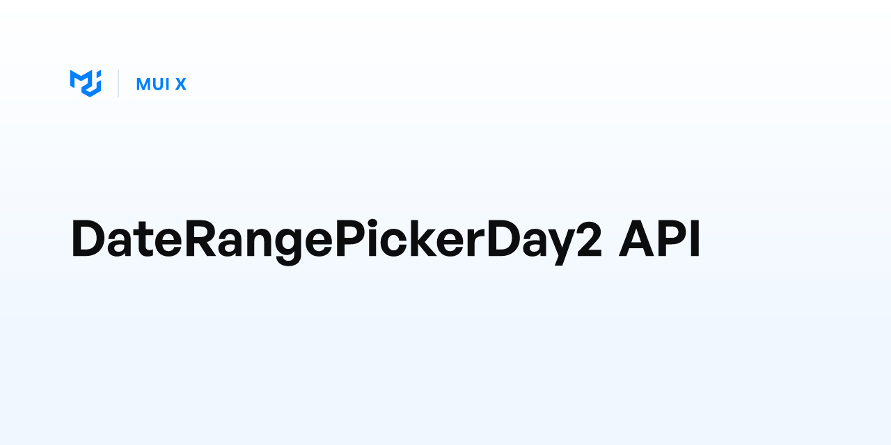 DateRangePickerDay2 API - MUI X