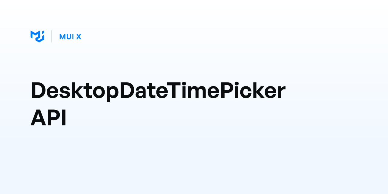 Desktopdatetimepicker Api Mui X