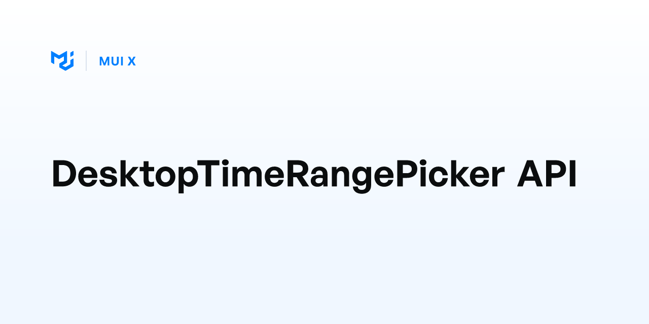 DesktopTimeRangePicker API - MUI X