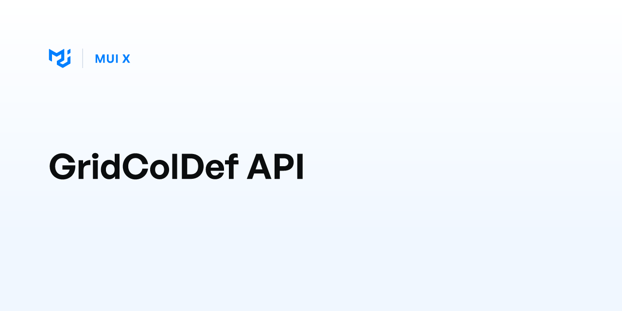 Gridcoldef Api Mui X