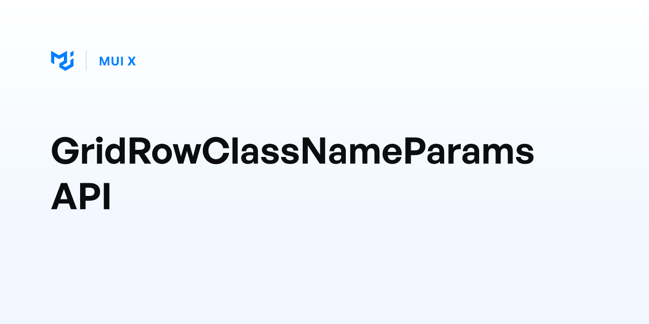 Gridrowclassnameparams Api Mui X