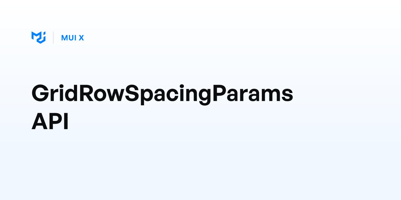 Gridrowspacingparams Api Mui X