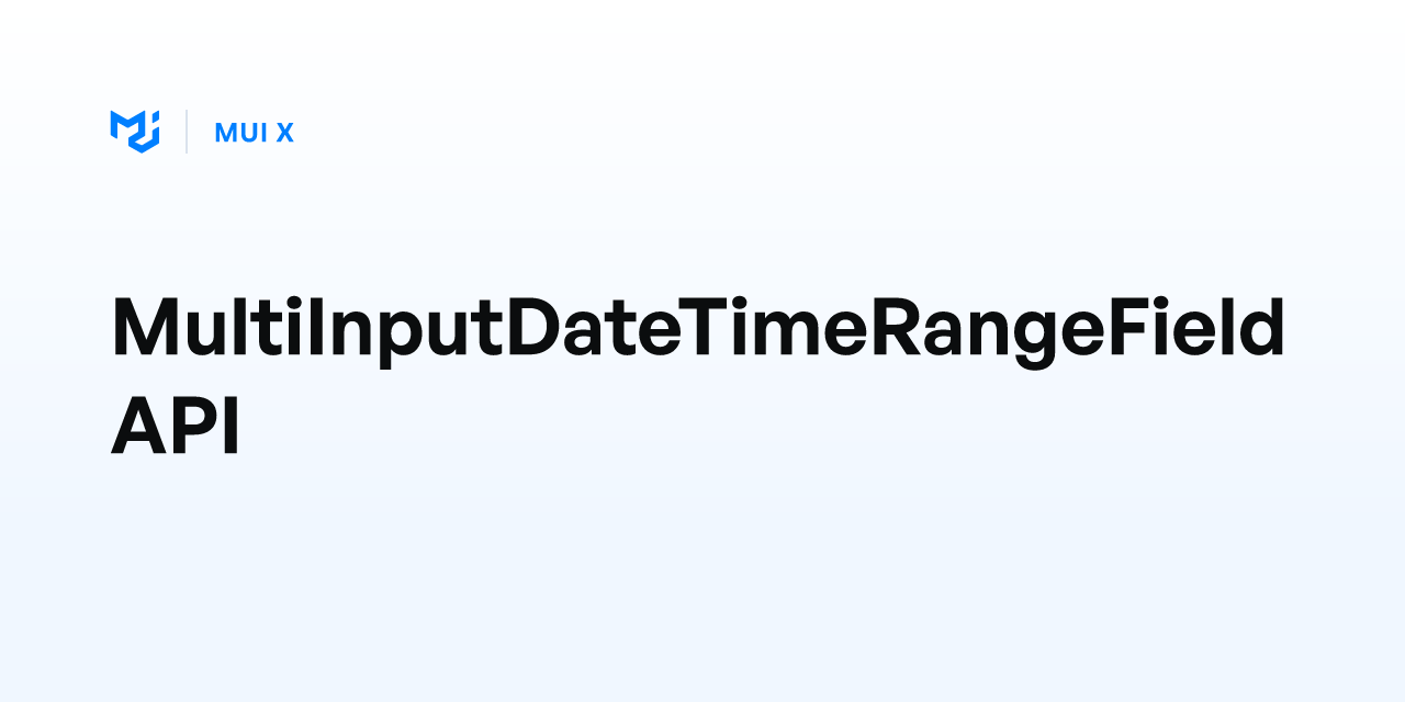 Multiinputdatetimerangefield Api Mui X
