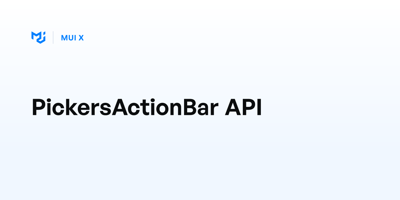 Pickersactionbar Api Mui X