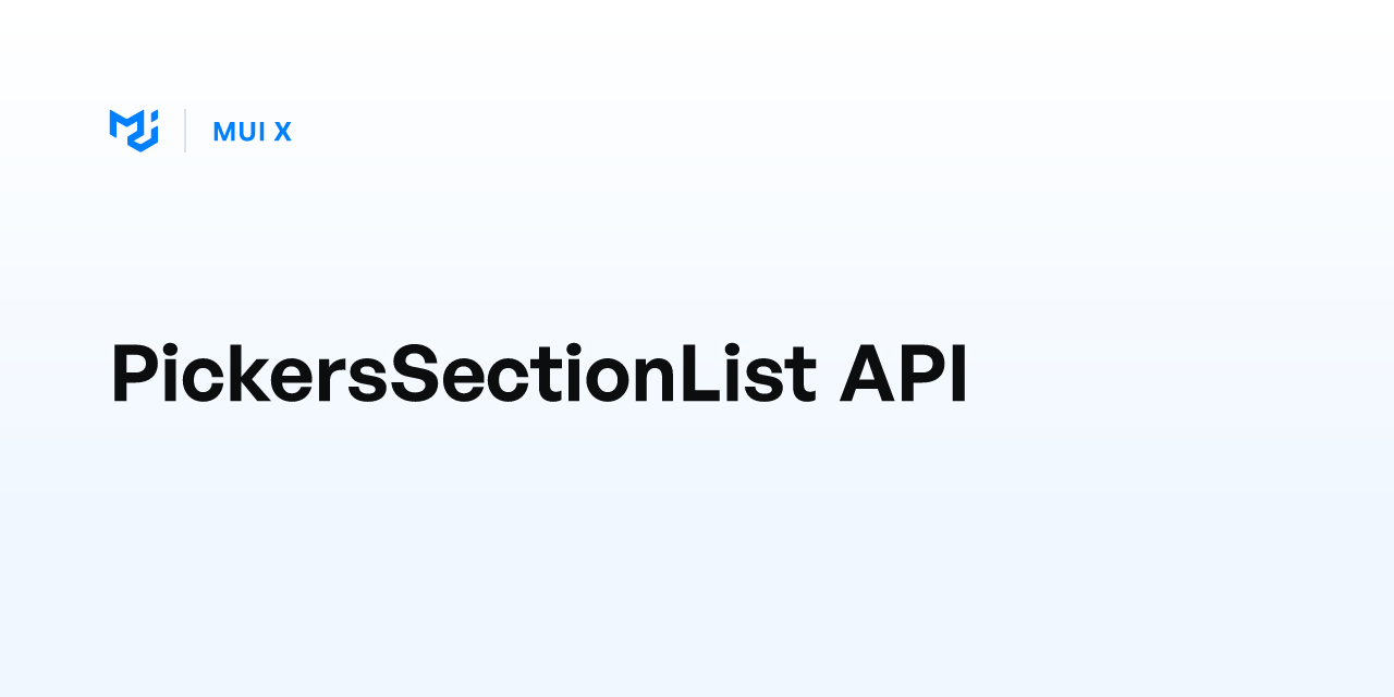 PickersSectionList API - MUI X