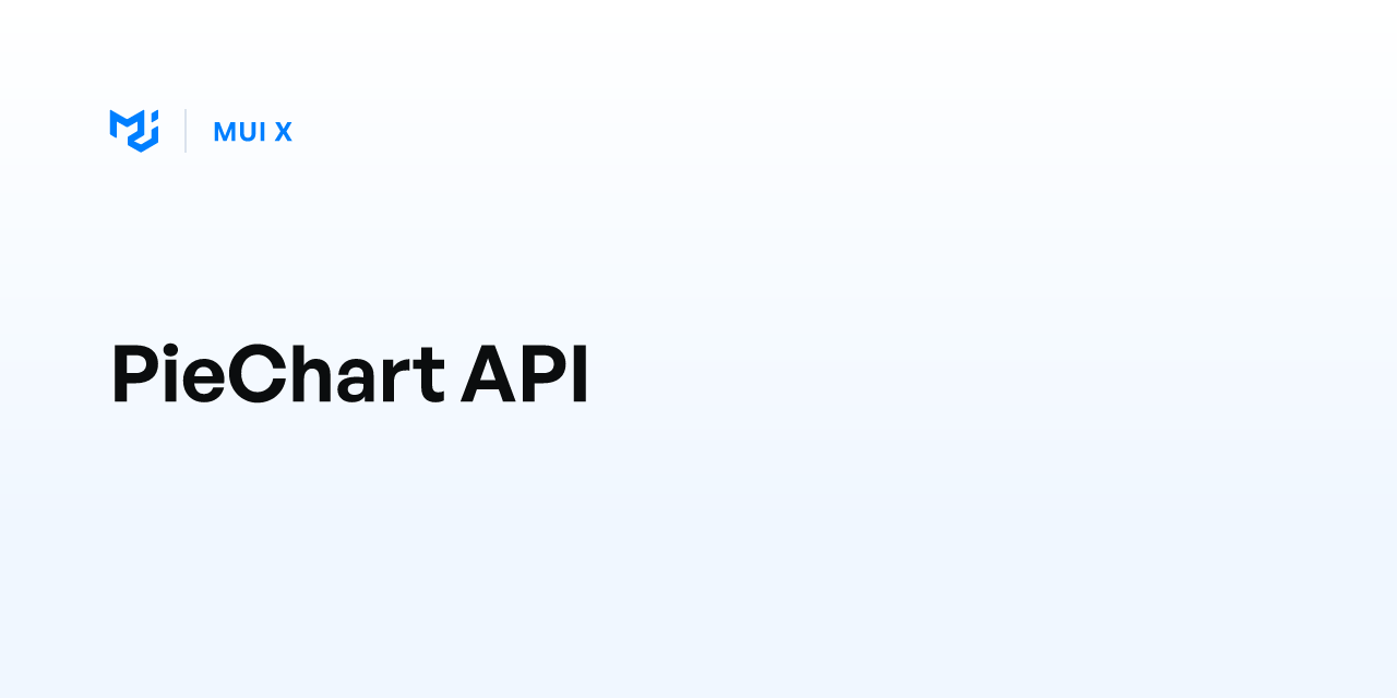 PieChart API - MUI X
