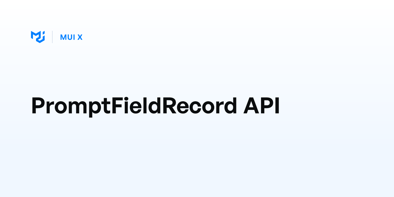 PromptFieldRecord API - MUI X