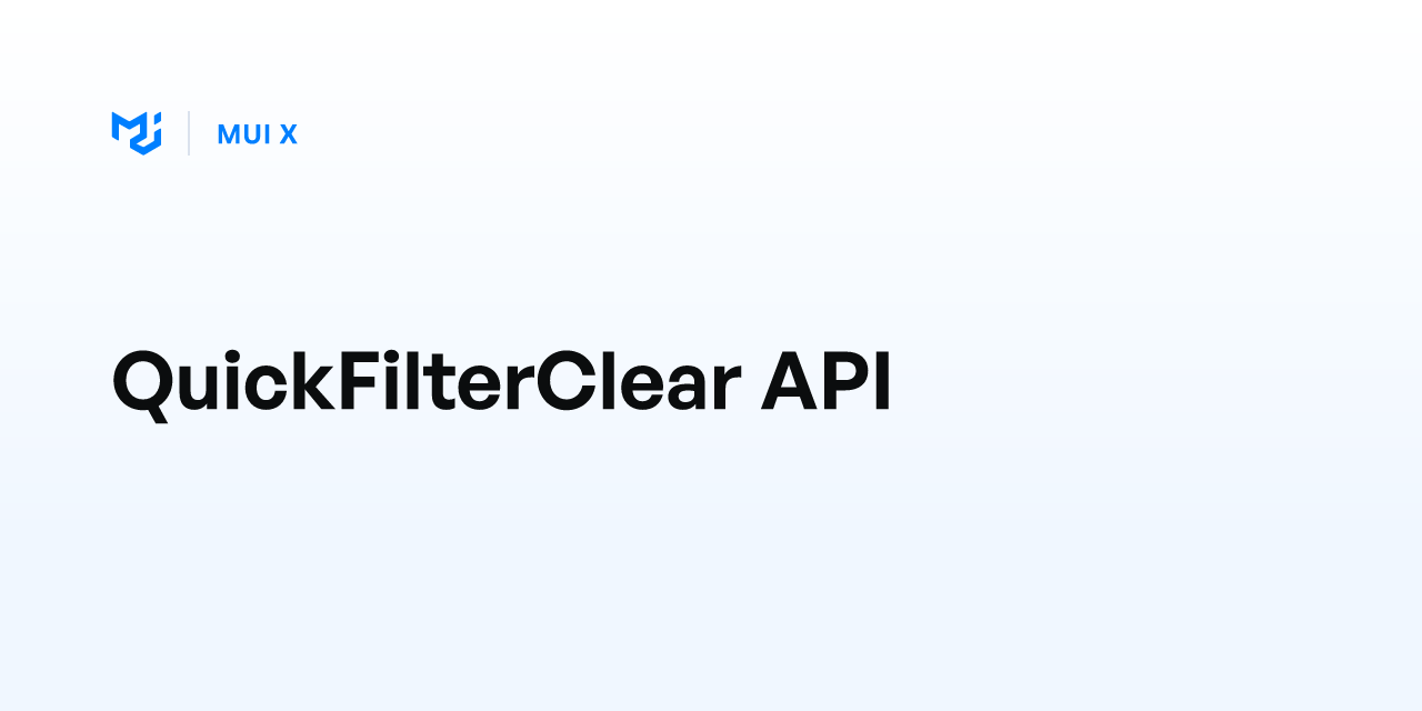 QuickFilterClear API - MUI X