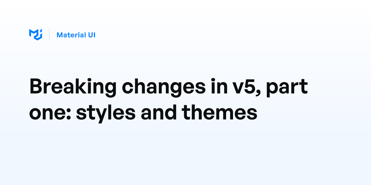 Breaking changes in v5, part one: styles and themes - Material UI