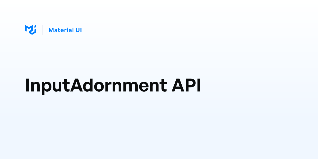 InputAdornment API - Material UI