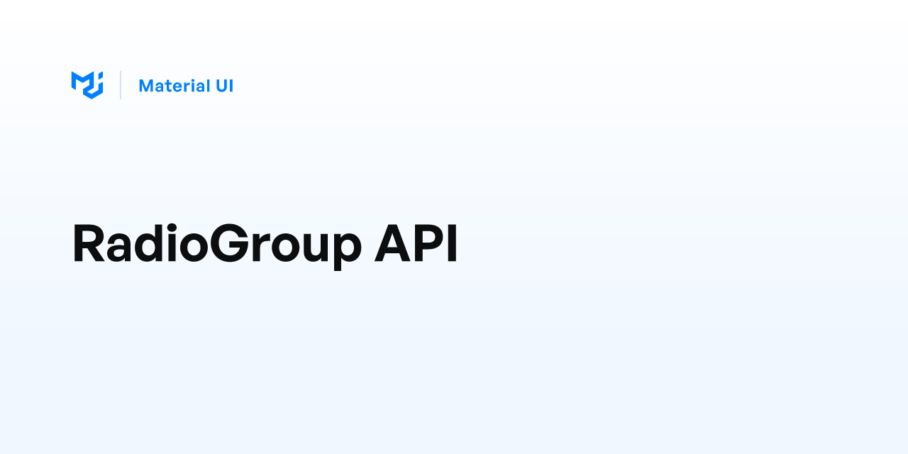 RadioGroup API - Material UI