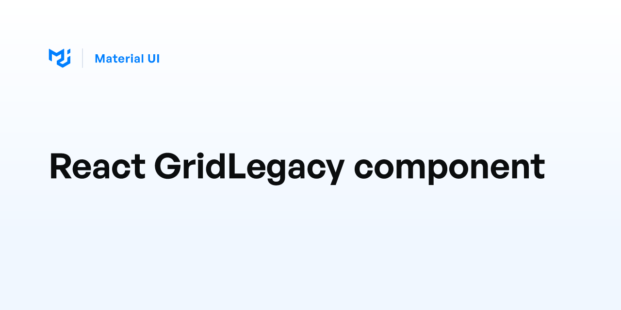 React GridLegacy component - Material UI