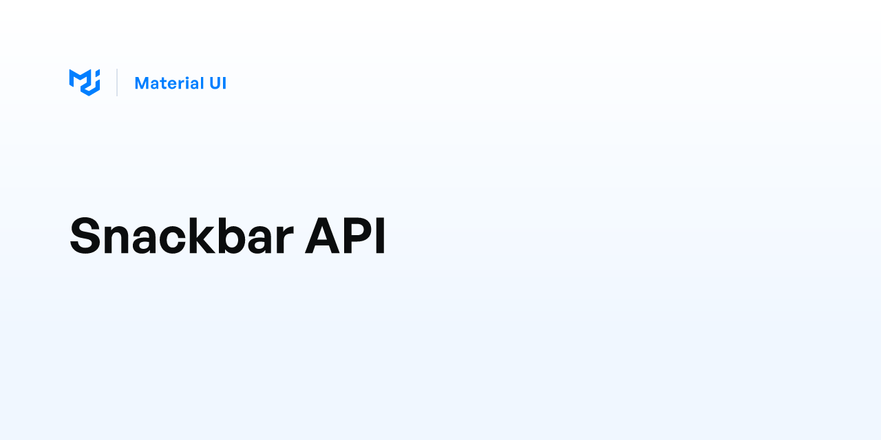 Snackbar Api Material Ui