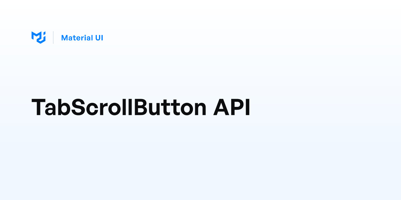 TabScrollButton API - Material UI