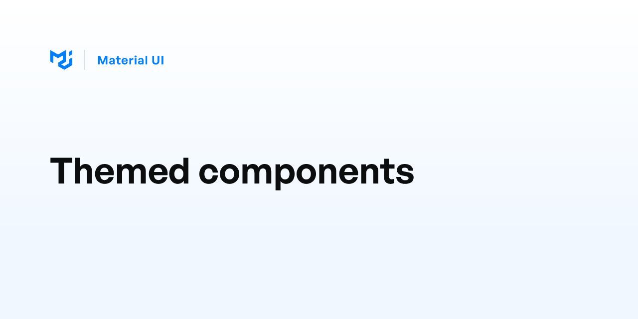 Themed components - Material UI