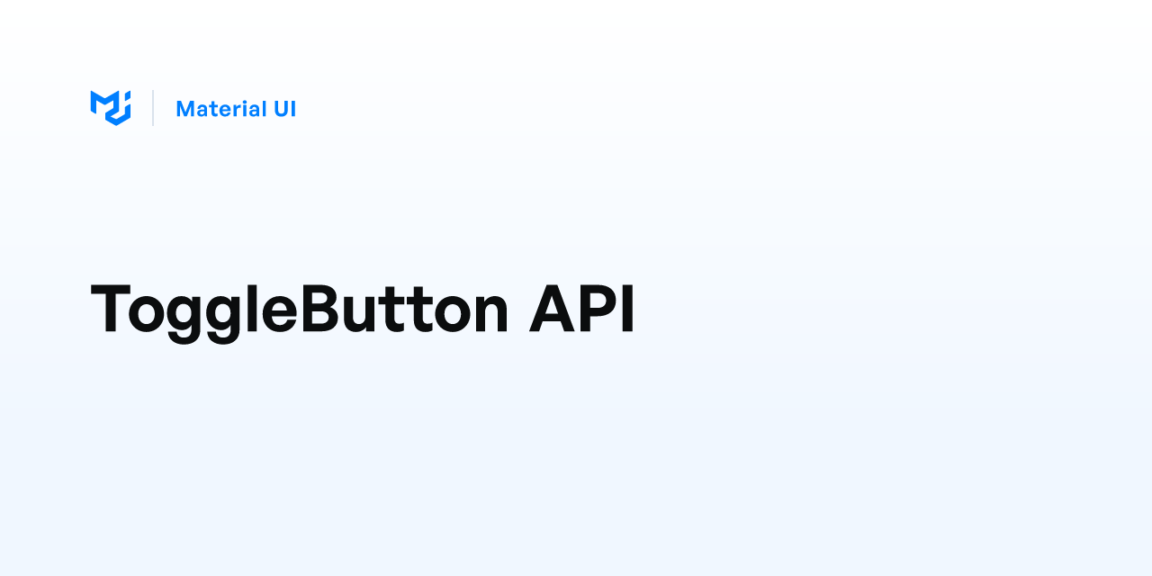 ToggleButton API - Material UI