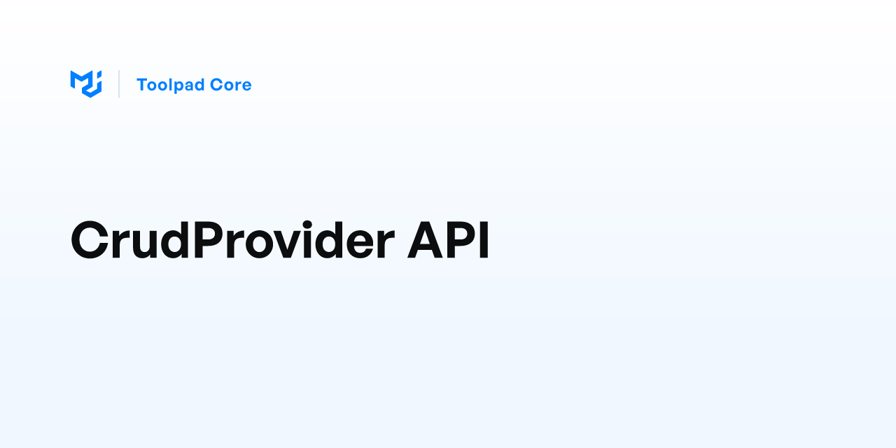 CrudProvider API - Toolpad Core