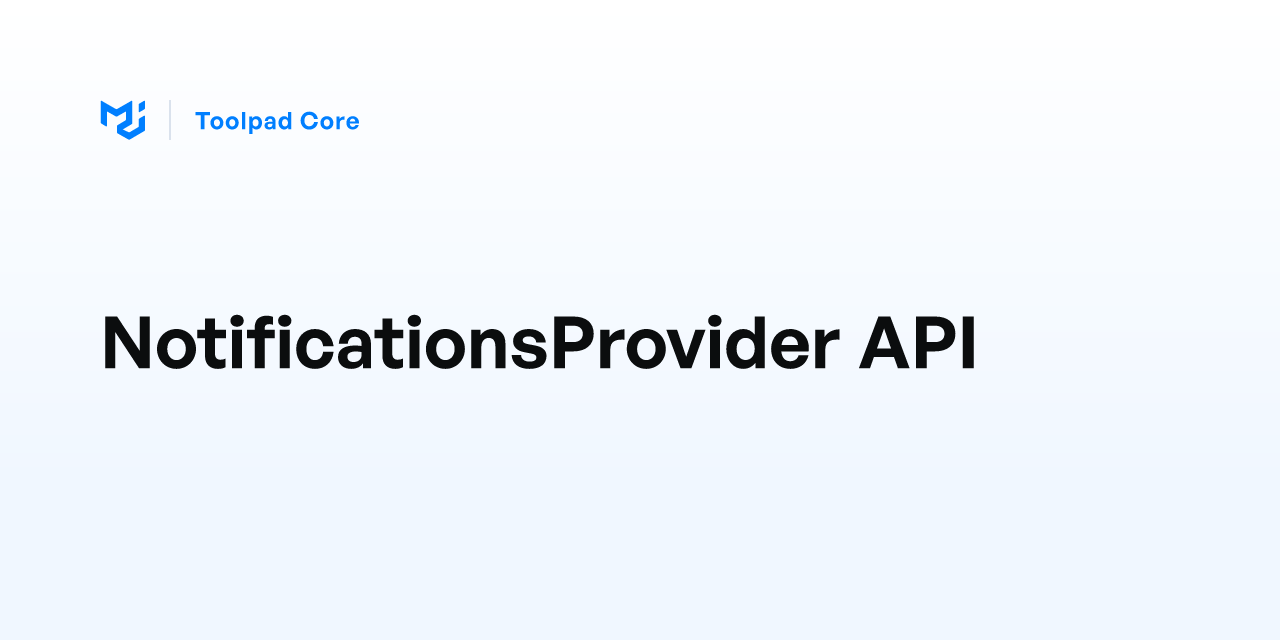 NotificationsProvider API - Toolpad Core