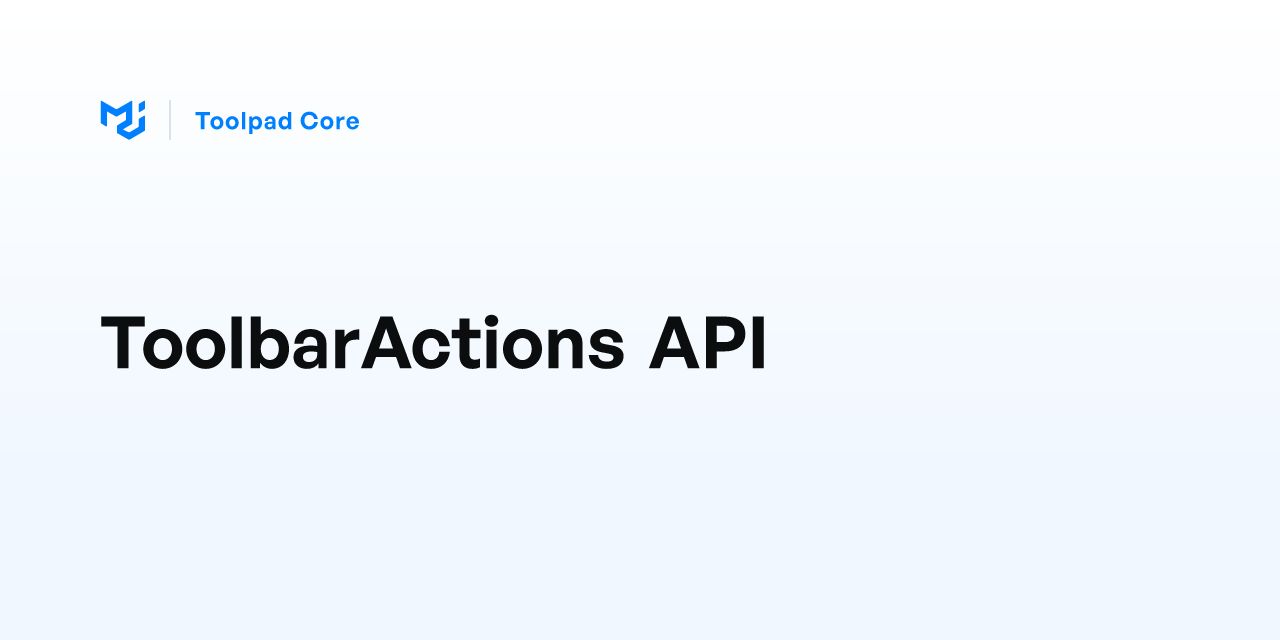ToolbarActions API - Toolpad Core